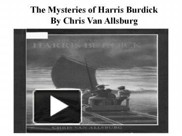 The Mysteries of Harris Burdick By Chris Van Allsburg presentation ...