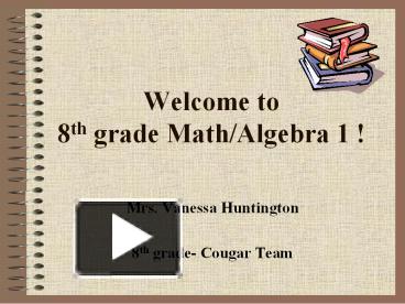 PPT – Welcome to 8th grade Math/Algebra 1 ! PowerPoint presentation ...
