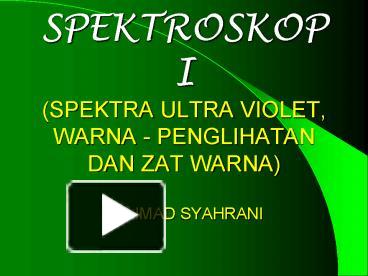 PPT – SPEKTROSKOPI (SPEKTRA ULTRA VIOLET, WARNA - PENGLIHATAN DAN ZAT WARNA) ACHMAD SYAHRANI ...
