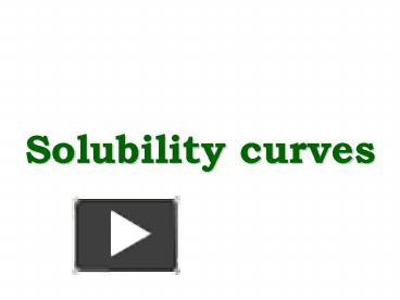PPT – Solubility curves PowerPoint presentation | free to view - id ...