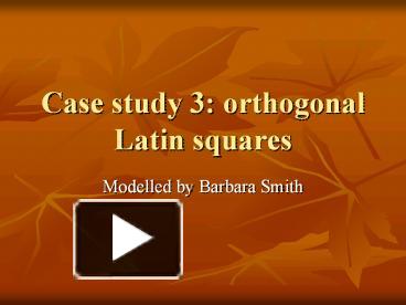 Case study 3: orthogonal Latin squares presentation | free to download