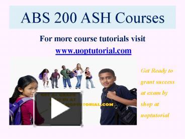 PPT – ABS 200 ASH Tutorial/Uoptutorial PowerPoint presentation | free to download - id: 772a23-ZDY2M