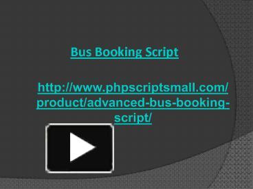 PPT – Bus Booking Script PowerPoint presentation | free to download - id: 773d93-MzAzY
