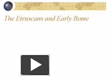 PPT – The Etruscans and Early Rome PowerPoint presentation | free to ...