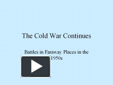 PPT – The Cold War Continues PowerPoint presentation | free to view ...
