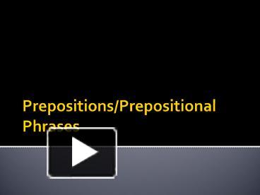 Prepositions/Prepositional Phrases presentation | free to download
