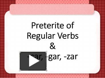 PPT – Preterite of Regular Verbs PowerPoint presentation | free to view ...