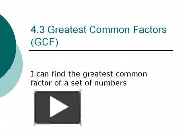 PPT – 4.3 Greatest Common Factors (GCF) PowerPoint presentation | free ...