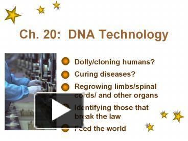 Ch. 20: DNA Technology presentation | free to download