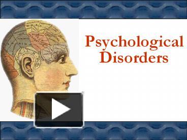 PPT – Psychological Disorders PowerPoint presentation | free to ...