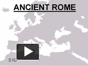 PPT – ANCIENT ROME PowerPoint presentation | free to view - id: 77a64a ...