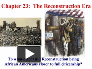 Chapter 23: The Reconstruction Era presentation | free to view