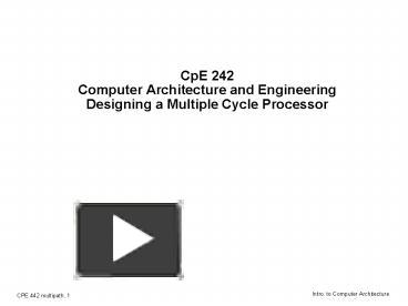 CpE 242 Computer Architecture and Engineering Designing a Multiple Cycle Processor presentation ...