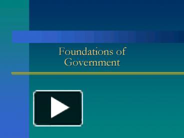 PPT – Foundations of Government PowerPoint presentation | free to view ...