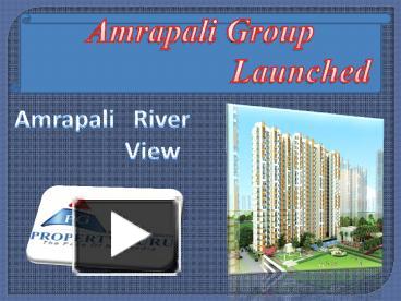 PPT – Amrapali river view in Noida extension PowerPoint presentation | free to download - id ...