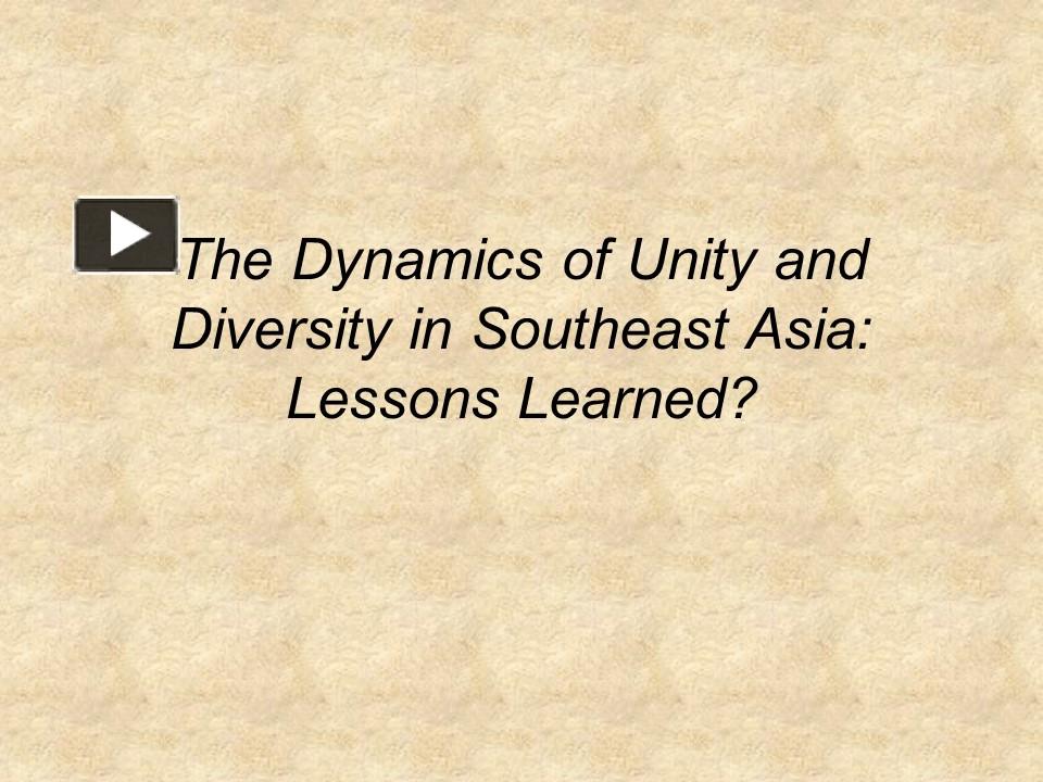 The Dynamics of Unity and Diversity in Southeast Asia: Lessons Learned ...