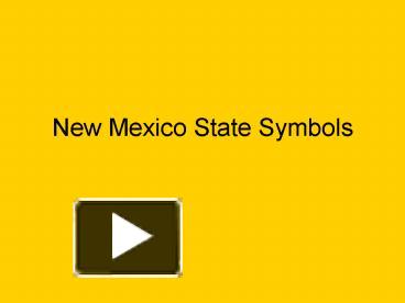 New Mexico State Symbols presentation | free to view