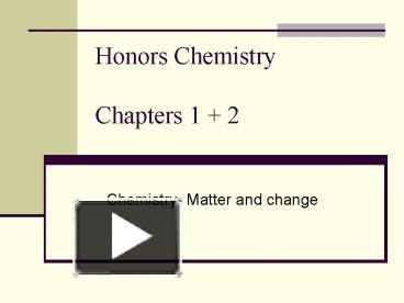 PPT – Honors Chemistry Chapters 1 2 PowerPoint presentation | free to ...