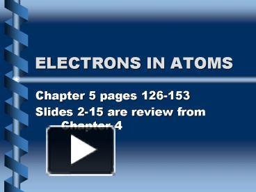 ELECTRONS IN ATOMS presentation | free to view