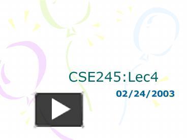 PPT – CSE245:Lec4 PowerPoint presentation | free to download - id: 7871e5-YzY2O