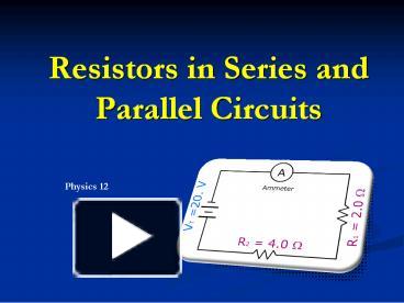 Resistors in Series and Parallel Circuits presentation | free to view