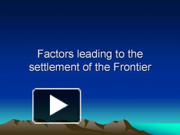 Factors leading to the settlement of the Frontier presentation | free ...