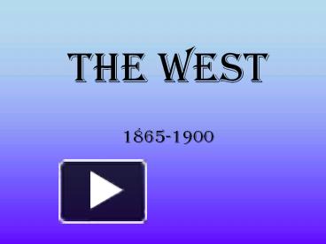 The West 1865-1900 presentation | free to view