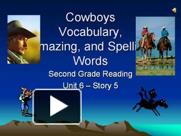 Cowboys Vocabulary, Amazing, and Spelling Words presentation | free to view