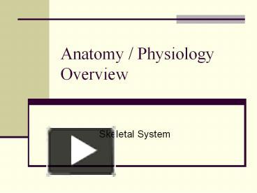 Anatomy / Physiology Overview presentation | free to view
