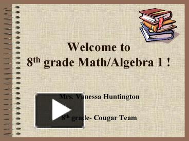 Welcome to 8th grade Math/Algebra 1 ! presentation | free to view