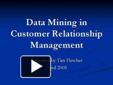 Data Mining in Customer Relationship Management presentation | free to view
