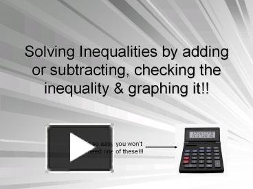 PPT – Solving Inequalities by adding or subtracting, checking the ...