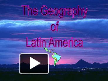 PPT – The Geography of Latin America PowerPoint presentation | free to ...