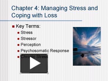 Chapter 4: Managing Stress and Coping with Loss presentation | free to view