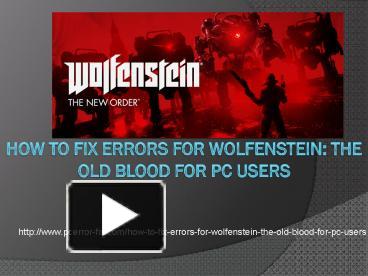 How to fix errors for Wolfenstein: The Old Blood for PC users presentation | free to download