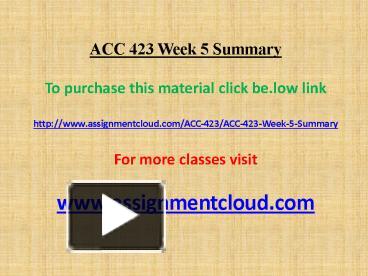 PPT – ACC 423 Week 5 Summary PowerPoint presentation | free to download - id: 793b8d-ZTZkY