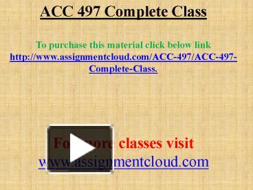 PPT – ACC 497 Complete Class PowerPoint presentation | free to download - id: 793deb-NjM3N
