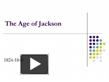 PPT – The Age of Jackson PowerPoint presentation | free to download ...