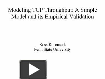 Modeling TCP Throughput: A Simple Model and its Empirical Validation presentation | free to download