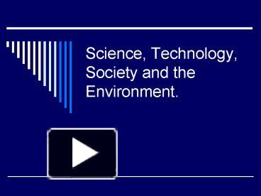 Science, Technology, Society and the Environment. presentation | free ...