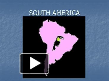 SOUTH AMERICA presentation | free to view
