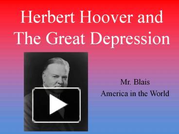 PPT – Herbert Hoover and The Great Depression PowerPoint presentation ...