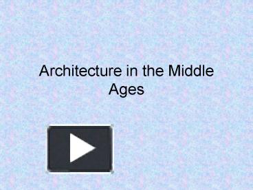 Architecture in the Middle Ages presentation | free to view