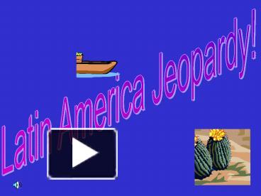 PPT – Latin America Jeopardy PowerPoint presentation | free to view ...
