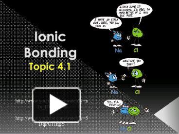 PPT – Ionic Bonding Topic 4.1 PowerPoint presentation | free to view ...