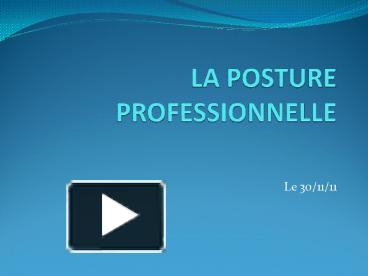 LA POSTURE PROFESSIONNELLE presentation | free to download