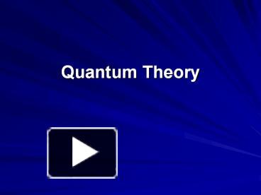 Quantum Theory presentation | free to view