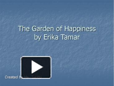 PPT – The Garden of Happiness by Erika Tamar PowerPoint presentation ...