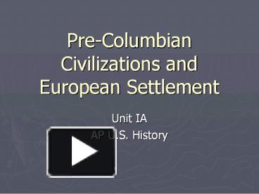 Pre-Columbian Civilizations and European Settlement presentation | free ...