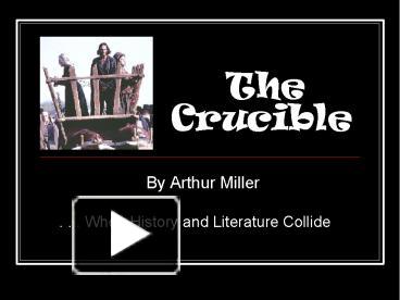 PPT – The Crucible PowerPoint presentation | free to download - id: 7a9943-ODkzZ